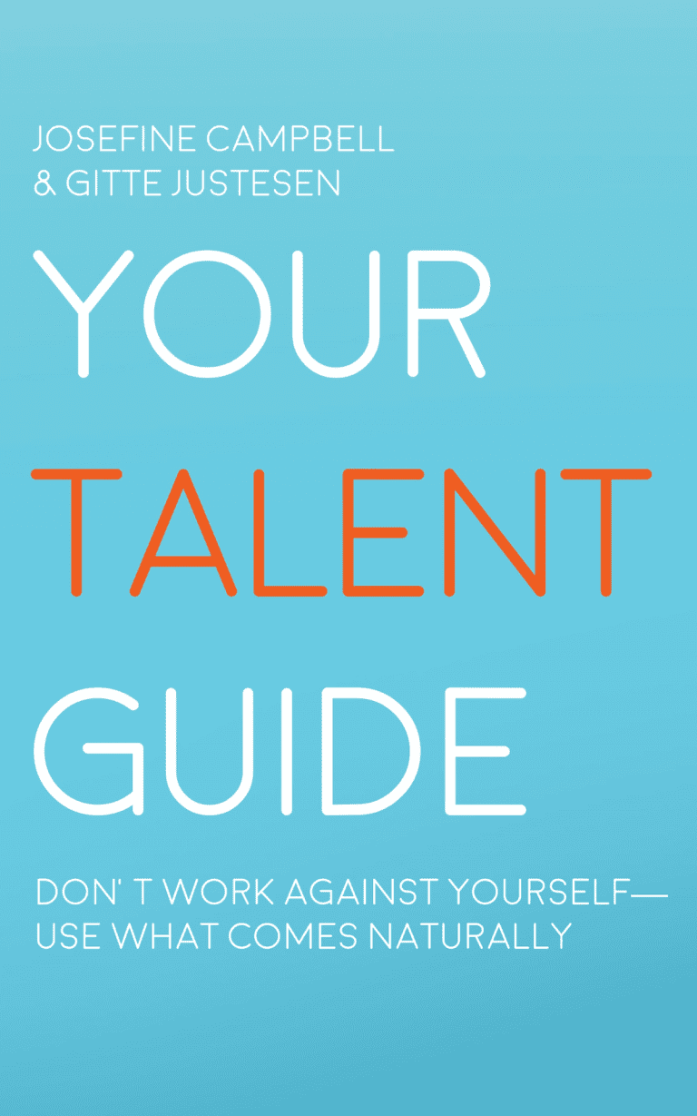Your Talent Guide: Don’t Work Against Yourself—Use What Comes Naturally ...